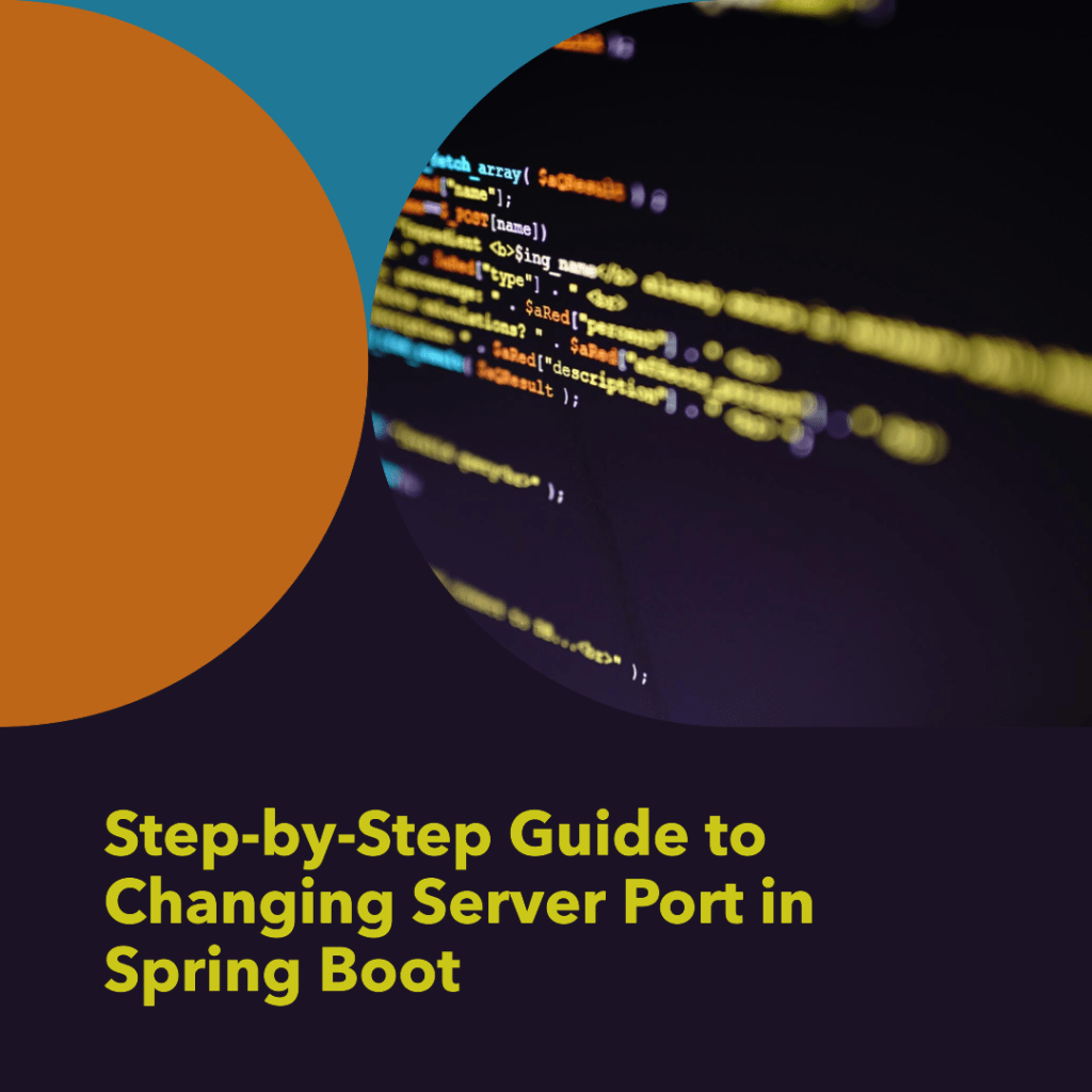 An Easy Step-By-Step Guide To Changing Server Port In A Spring Boot ...